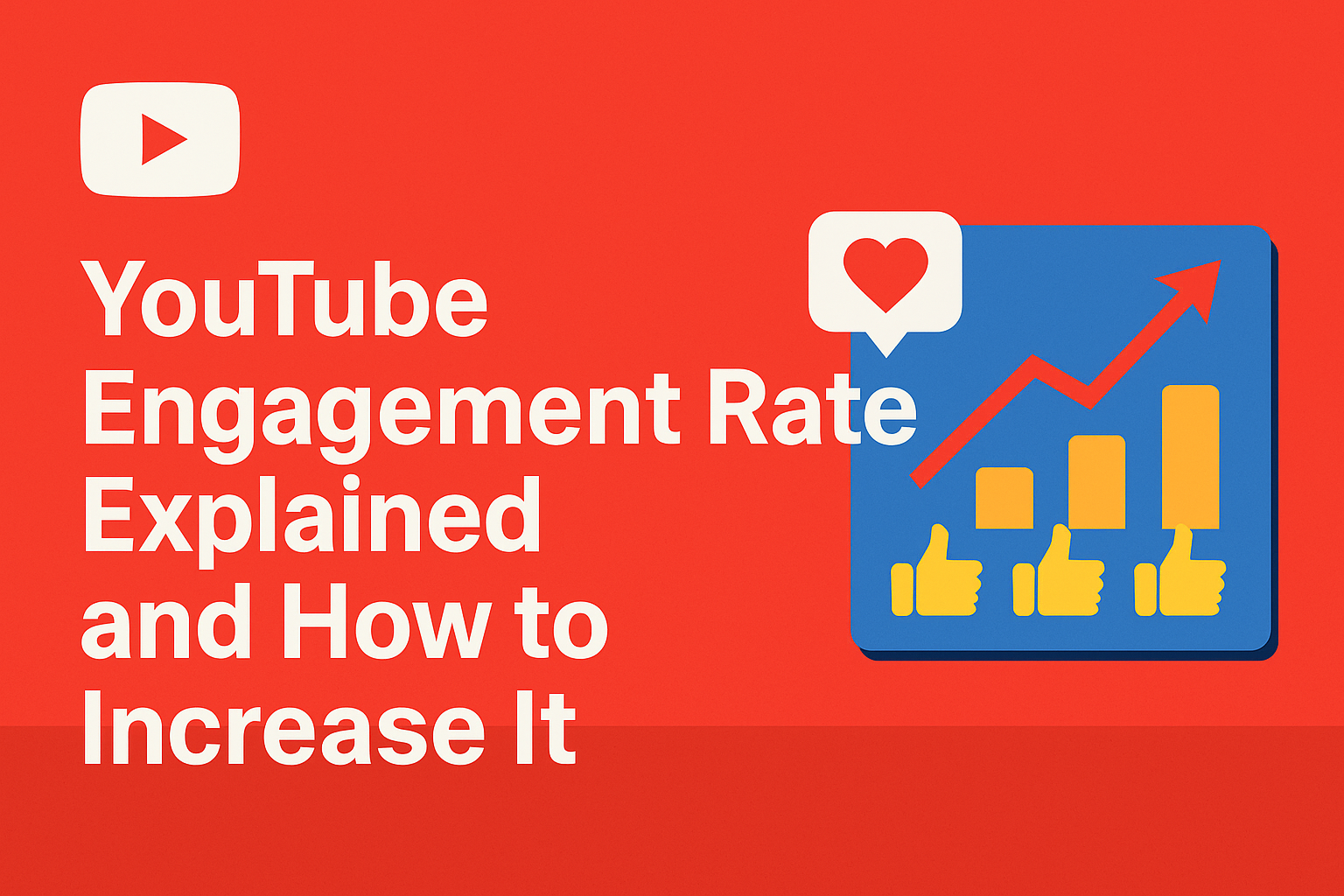 YouTube Engagement Rate Explained and How to Increase It